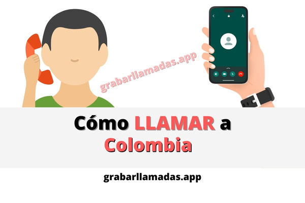 Cómo Llamar a Colombia Código Telefónico ☎ [ GUIA 2025 ]